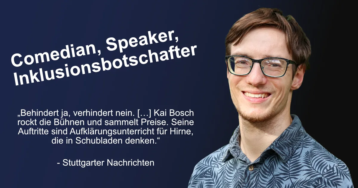 Kai Bosch - Comedian, Speaker, Inklusionsbotschafter